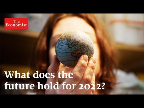 The World Ahead 2022: five stories to watch out for - PubAffairs Bruxelles